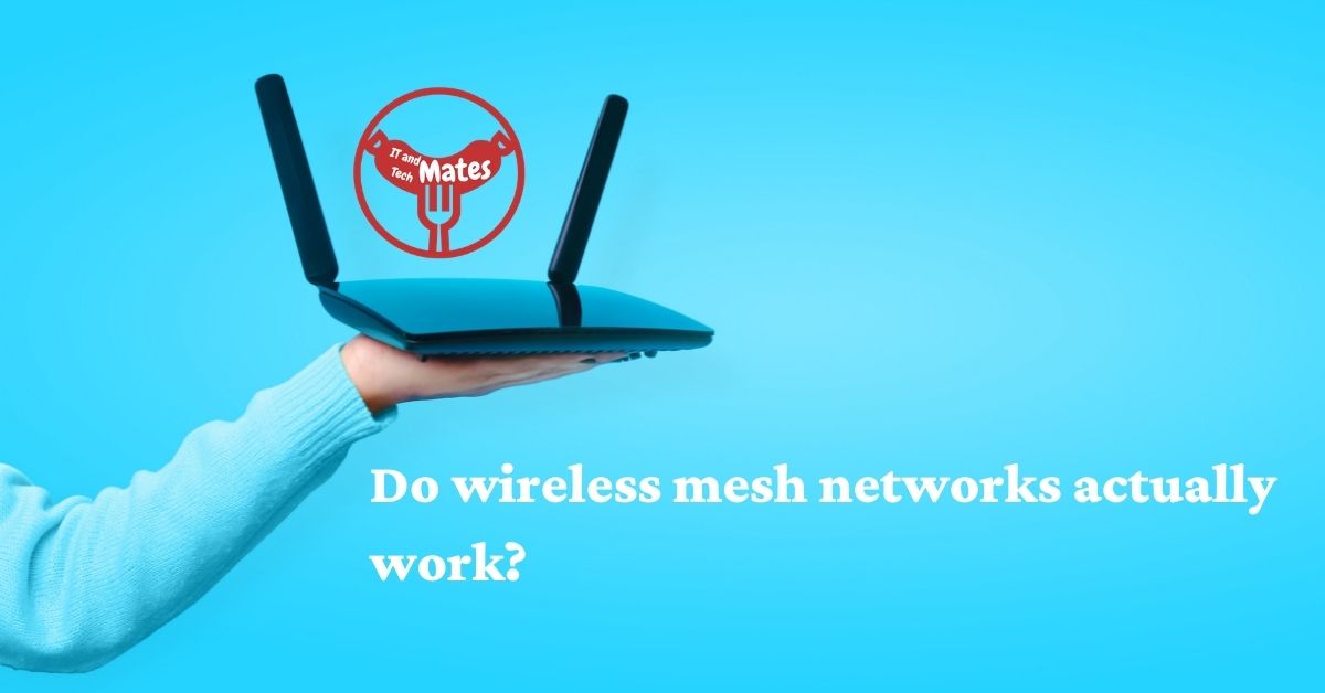 Do wireless mesh networks actually work and why you should get one.